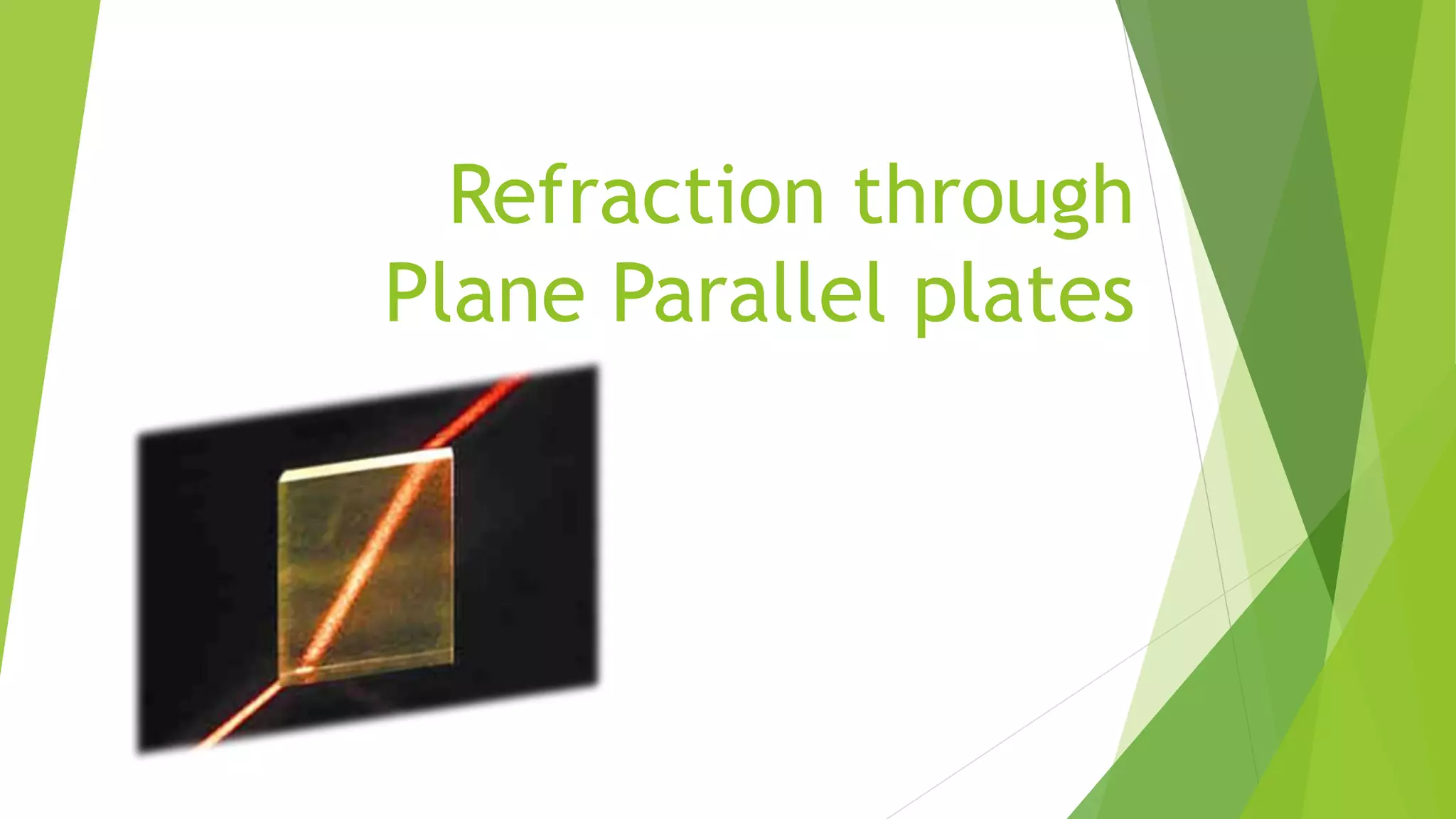 Refraction through Plane parallel plates | PPTX