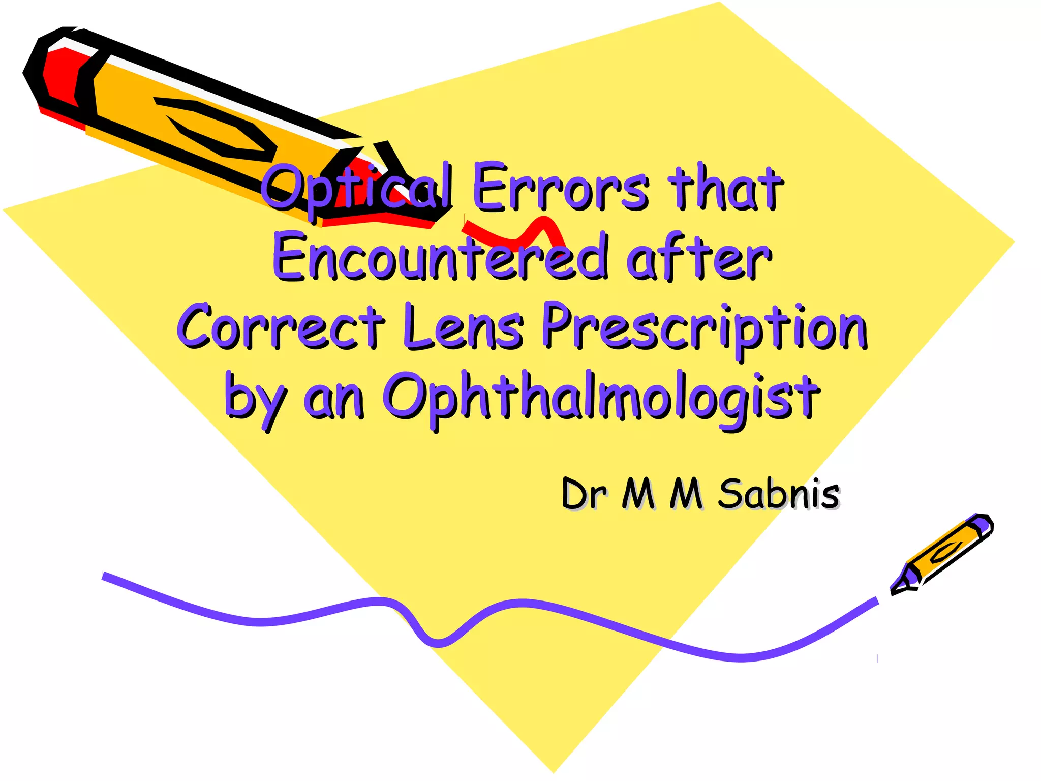 Optical Errors that Encountered after correct Lens Prescription by an ...