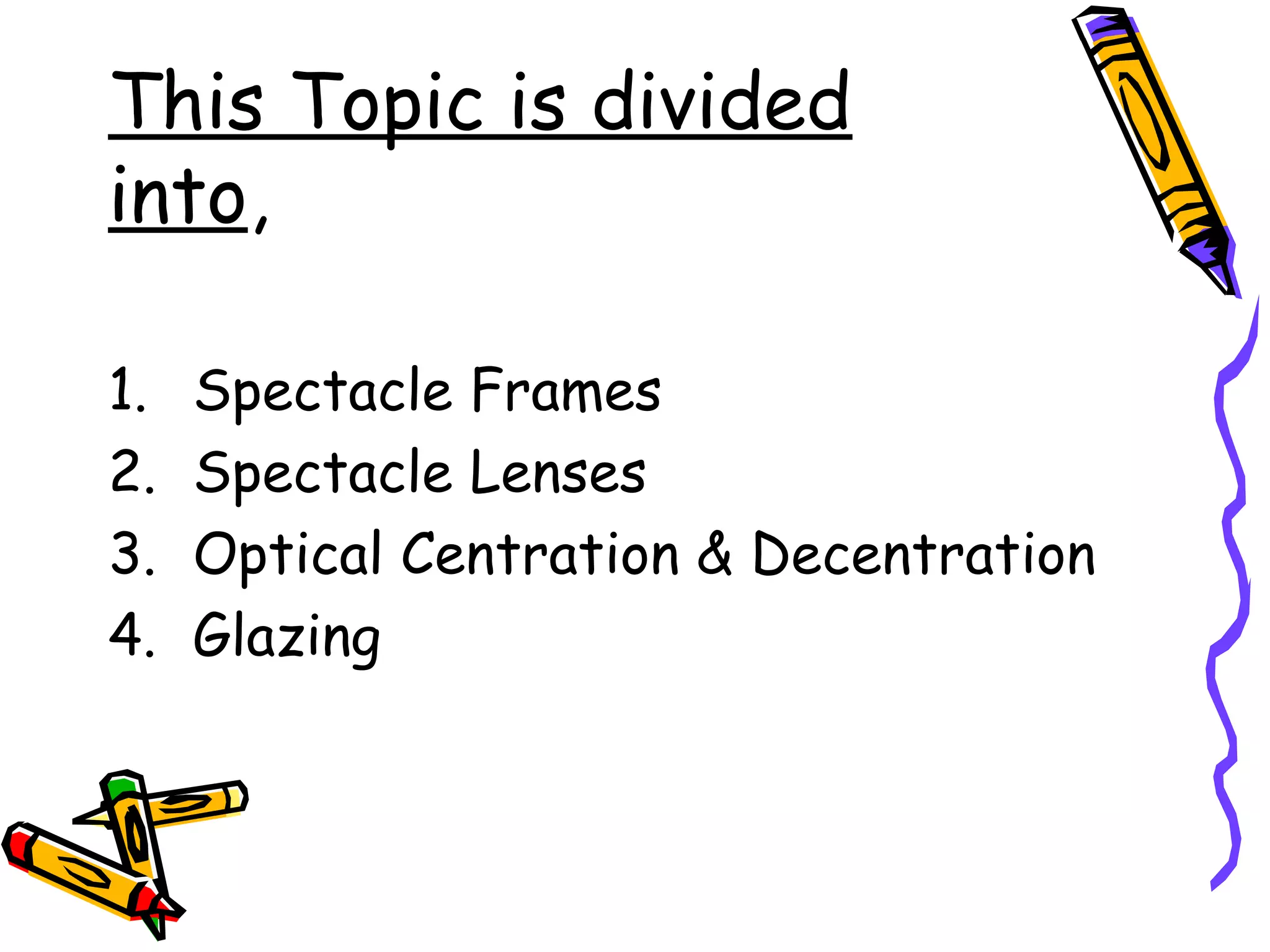 Optical Errors that Encountered after correct Lens Prescription by an ...