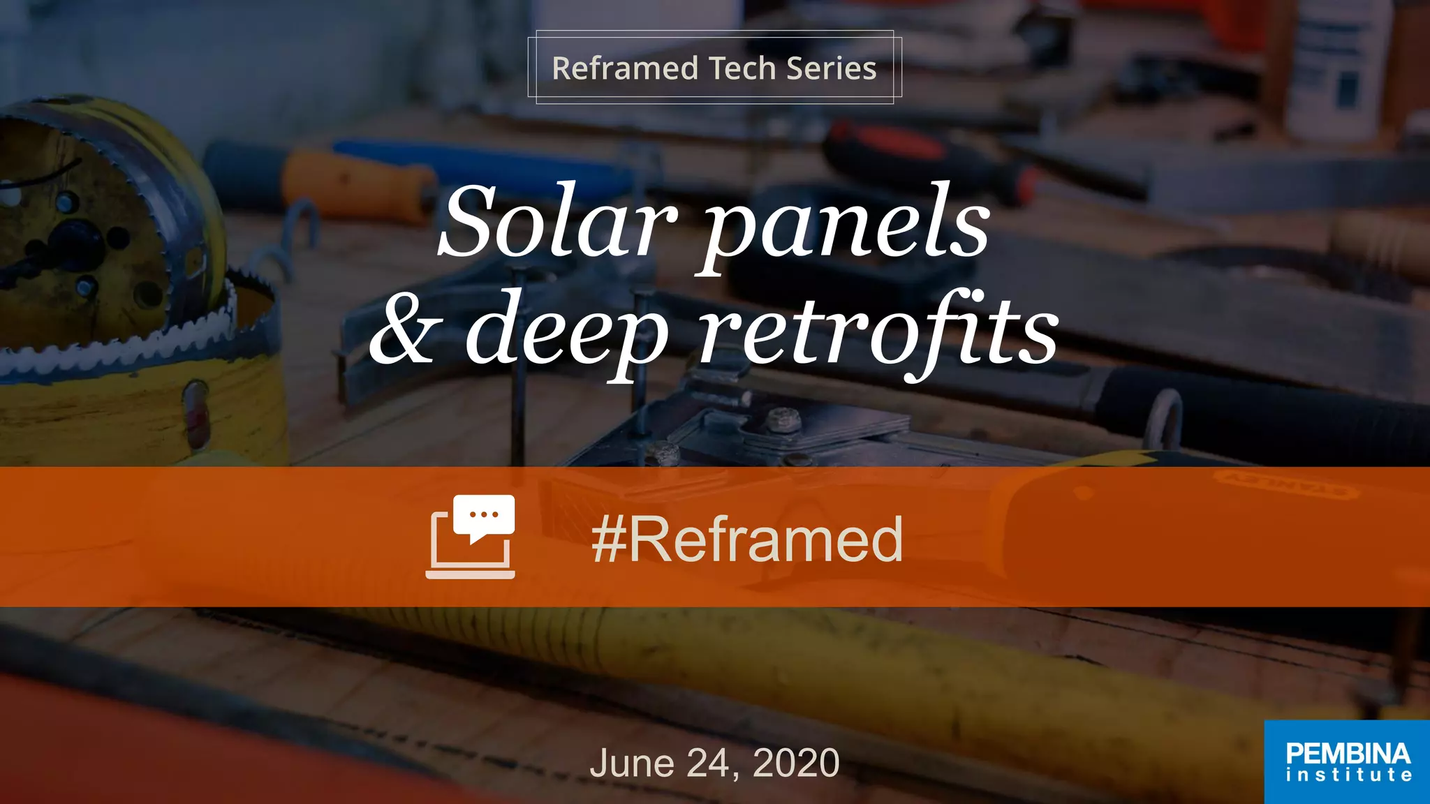 Reframed Tech Series: Solar panels & deep retrofits | PPT