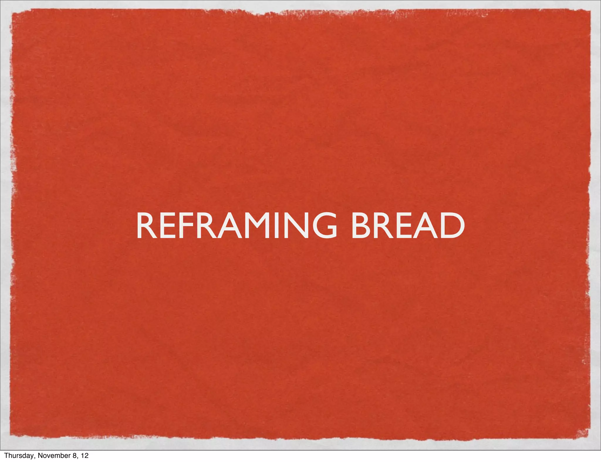 Reframing bread | PPT