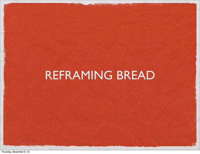 Reframing bread | PPT