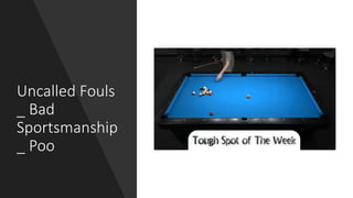 REFRESHER BILLIARD VIDEO SHOTS AND FOULS.pptx