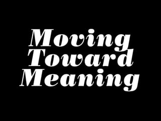 Moving Toward Meaning | PPT