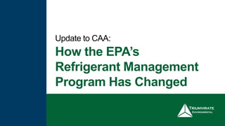 Update to CAA: How the EPA's Refrigerant Management Program Has Changed ...