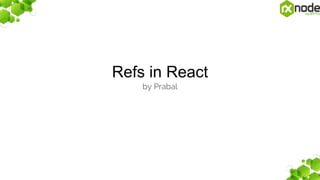 Refs in react | PPT