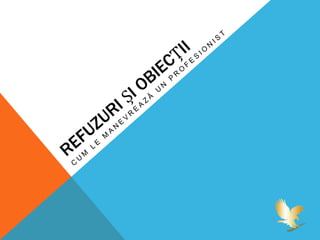 Refuzuri și obiecții | PPT