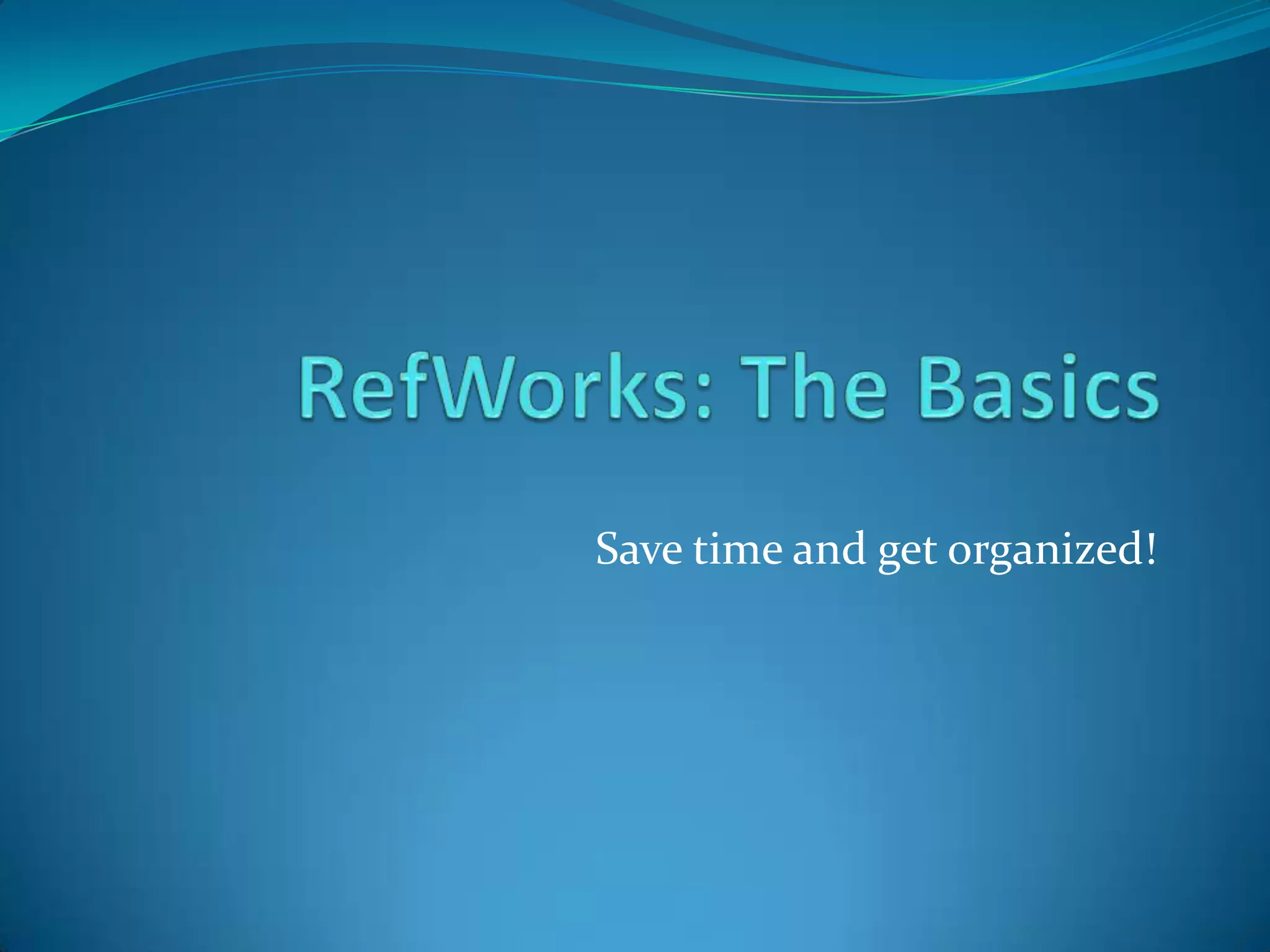 RefWorks Basics | PPTX