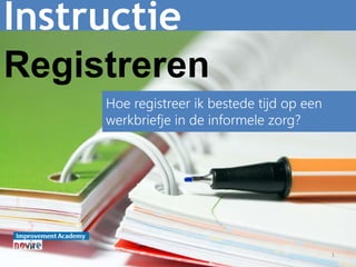 Instructie | Tijdsregistratie op een werkbriefje voor de informele zorg | PPTX | Resume Writing ...