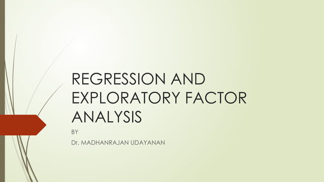 REGRESSION AND EXPLORATORY FACTOR ANALYSIS | PPT