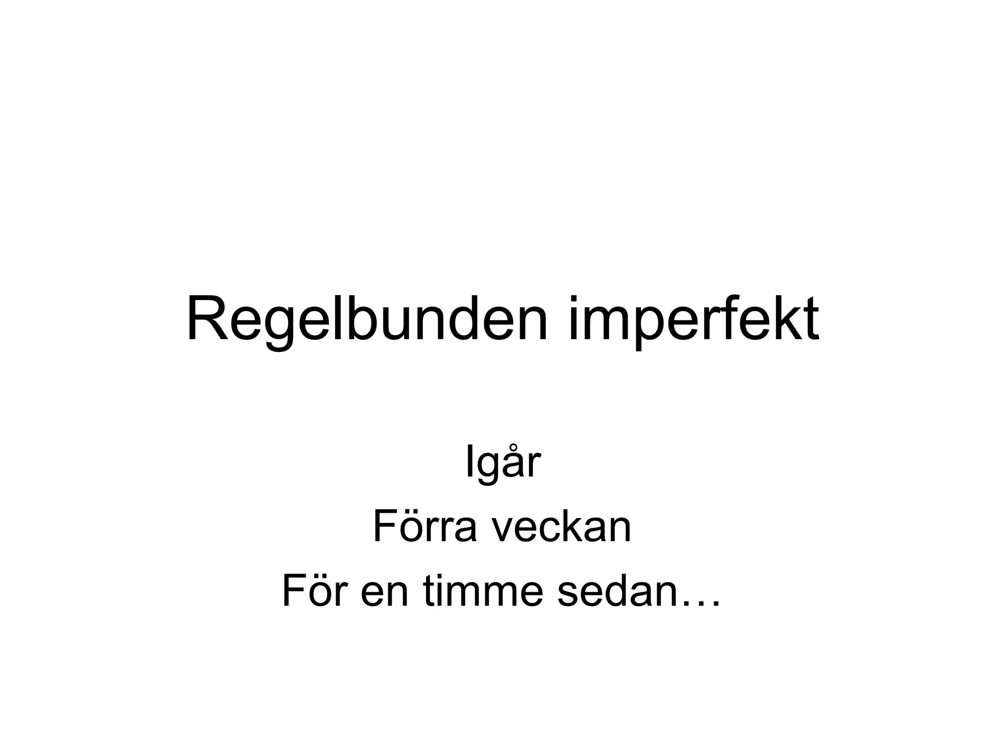 Regelbunden imperfekt | PPT