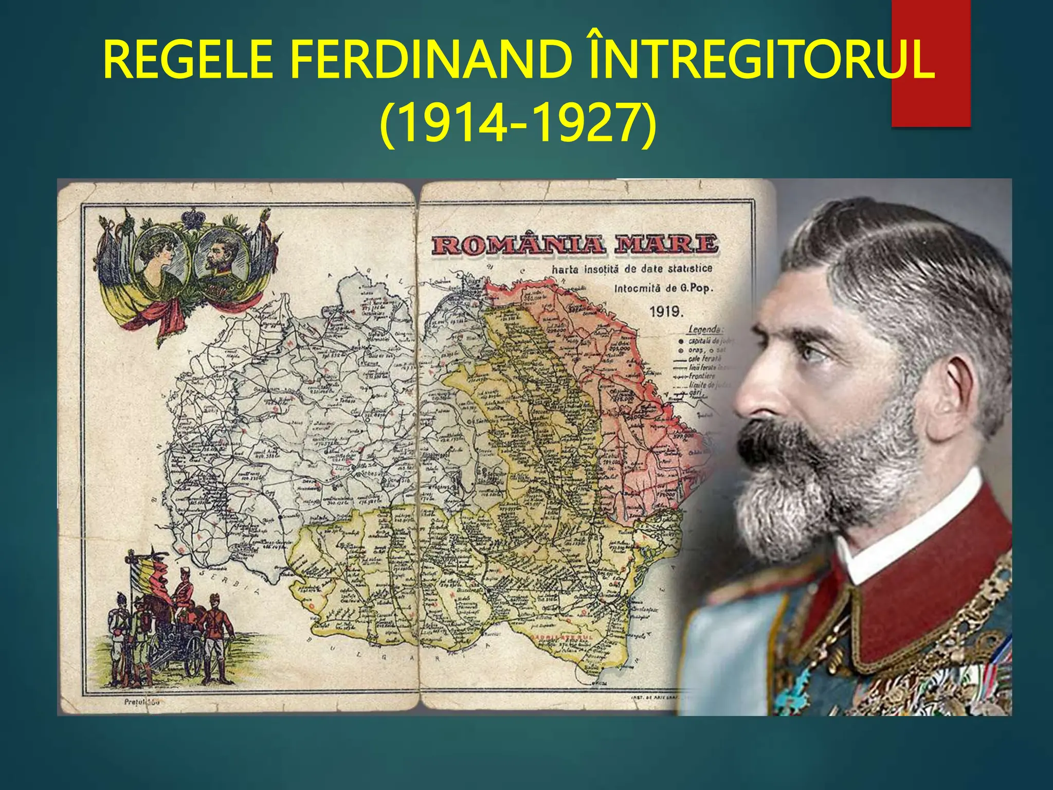 Regele Ferdinand I - Întregitorul România Mare | PPT