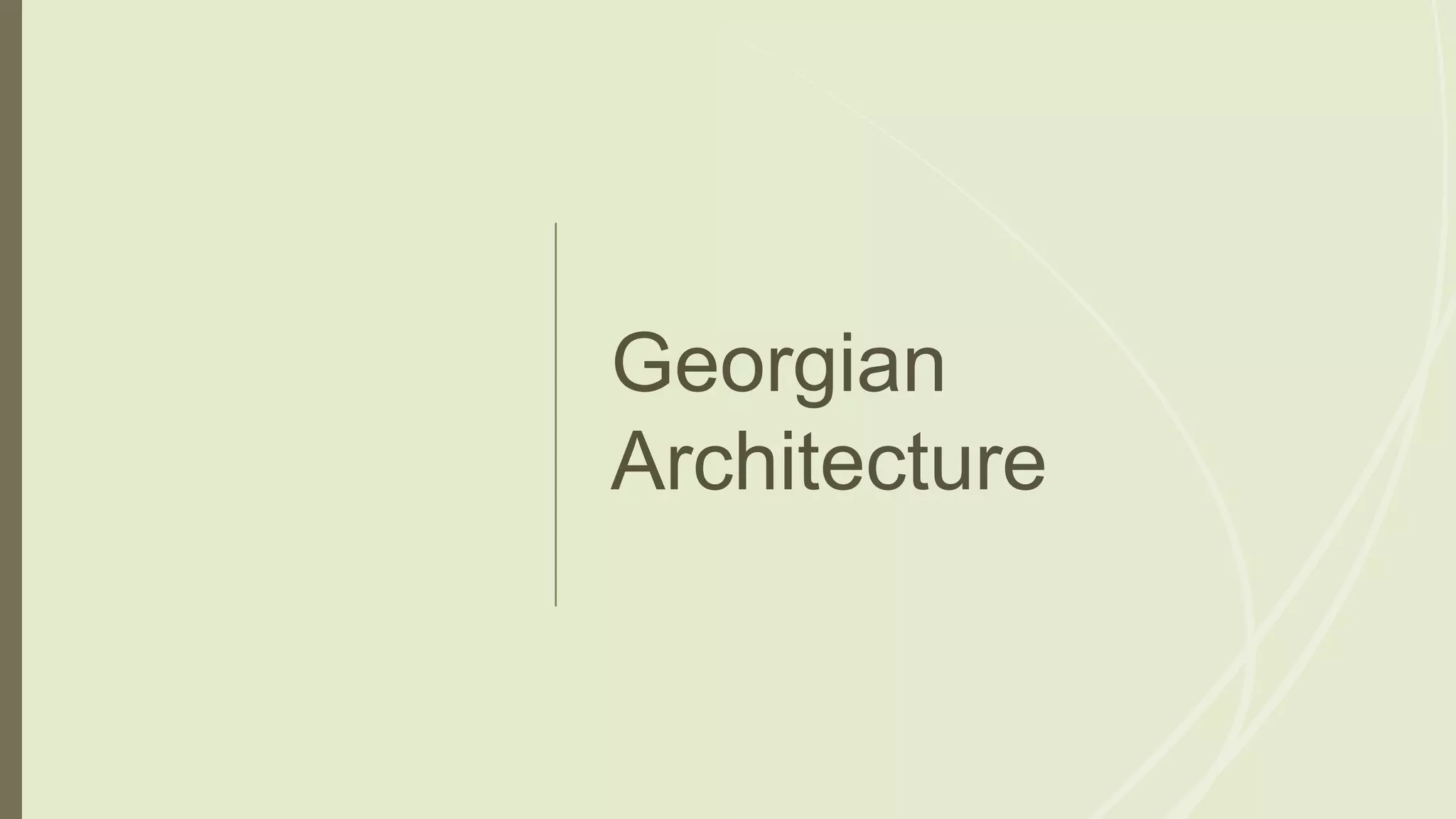 REGENCY ERA GEORGIAN ARCHTECTURE BY KIOUSI AIKATERINA | PPTX