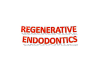 REGENERATIVE ENDODONTICS.pptx
