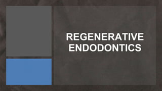 REGENERATIVE ENDODONTICS- oral endodontics | PPTX