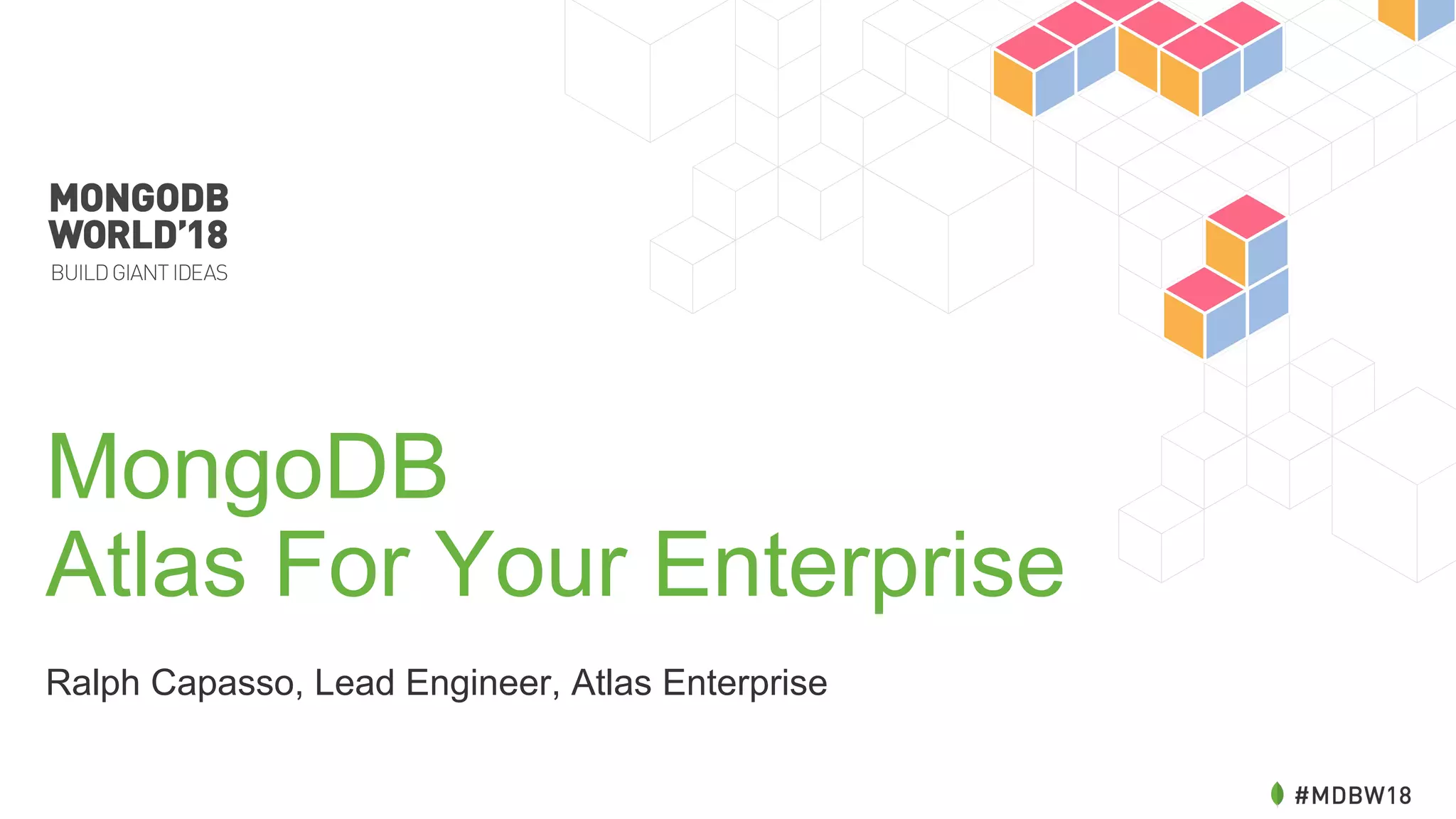 MongoDB World 2018: MongoDB Atlas for Your Enterprise | PPT