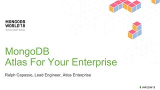 MongoDB World 2018: MongoDB Atlas for Your Enterprise | PPT