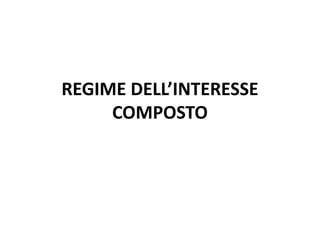 Regime dell’interesse composto | PPTX