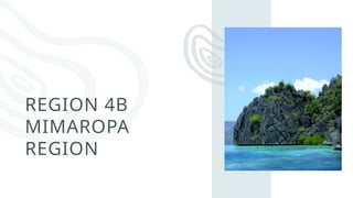 Region 4b mimaropa region.pptxhajsj09998 | PPTX