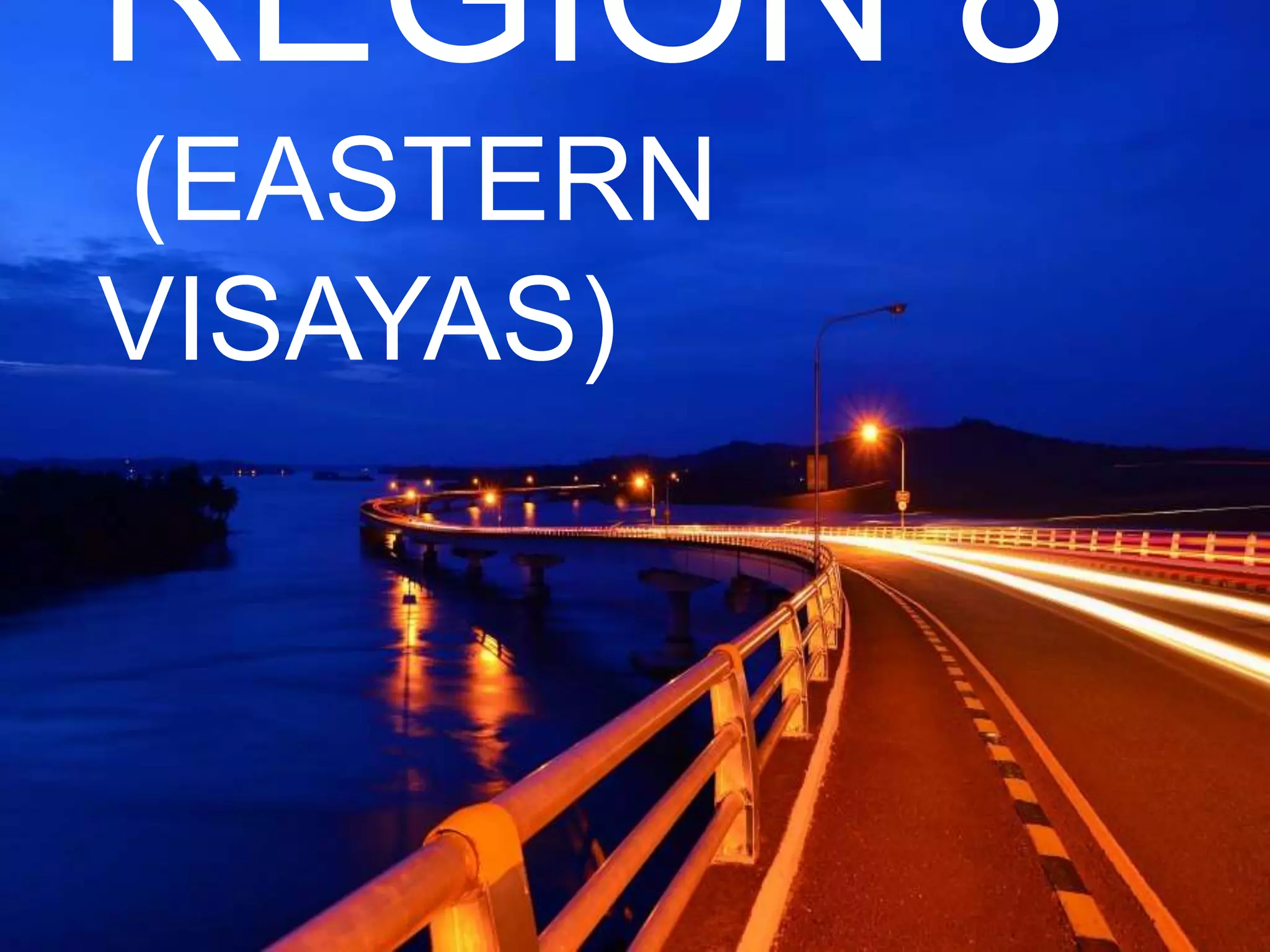 Region 8: Eastern Visayas | PPTX