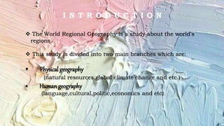 WORLD REGIONAL GEOGRAPHY | PPTX