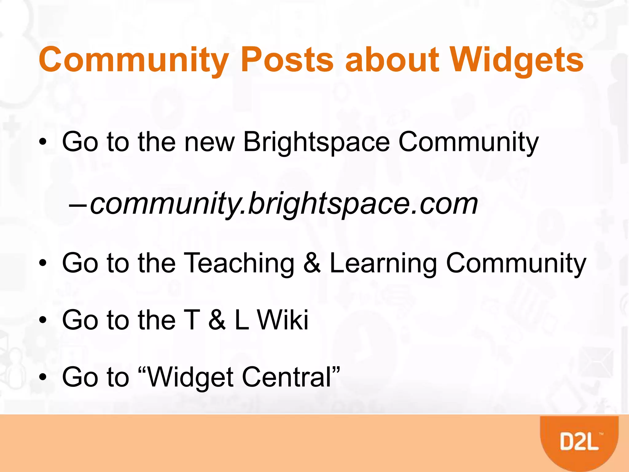 D2L Regional Events 2014 - Building Custom Widgets in Brightspace | PPT