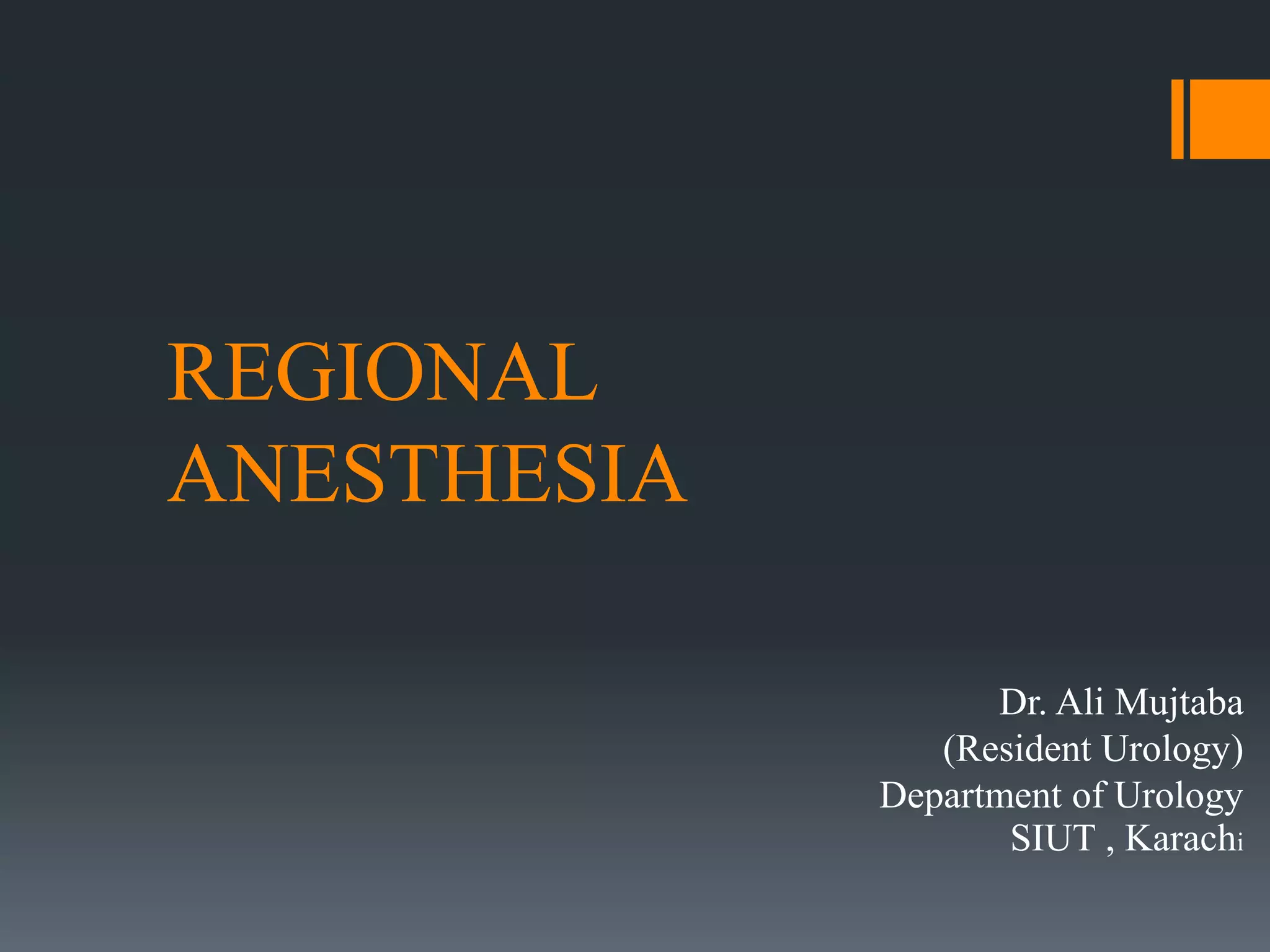 Regional anesthesia by Dr. Ali Mujtaba | PPTX