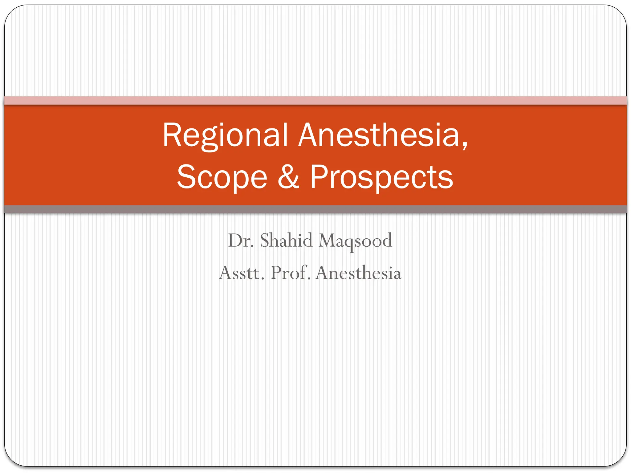 Regional Anesthesia, Scope & Prospects.pptx