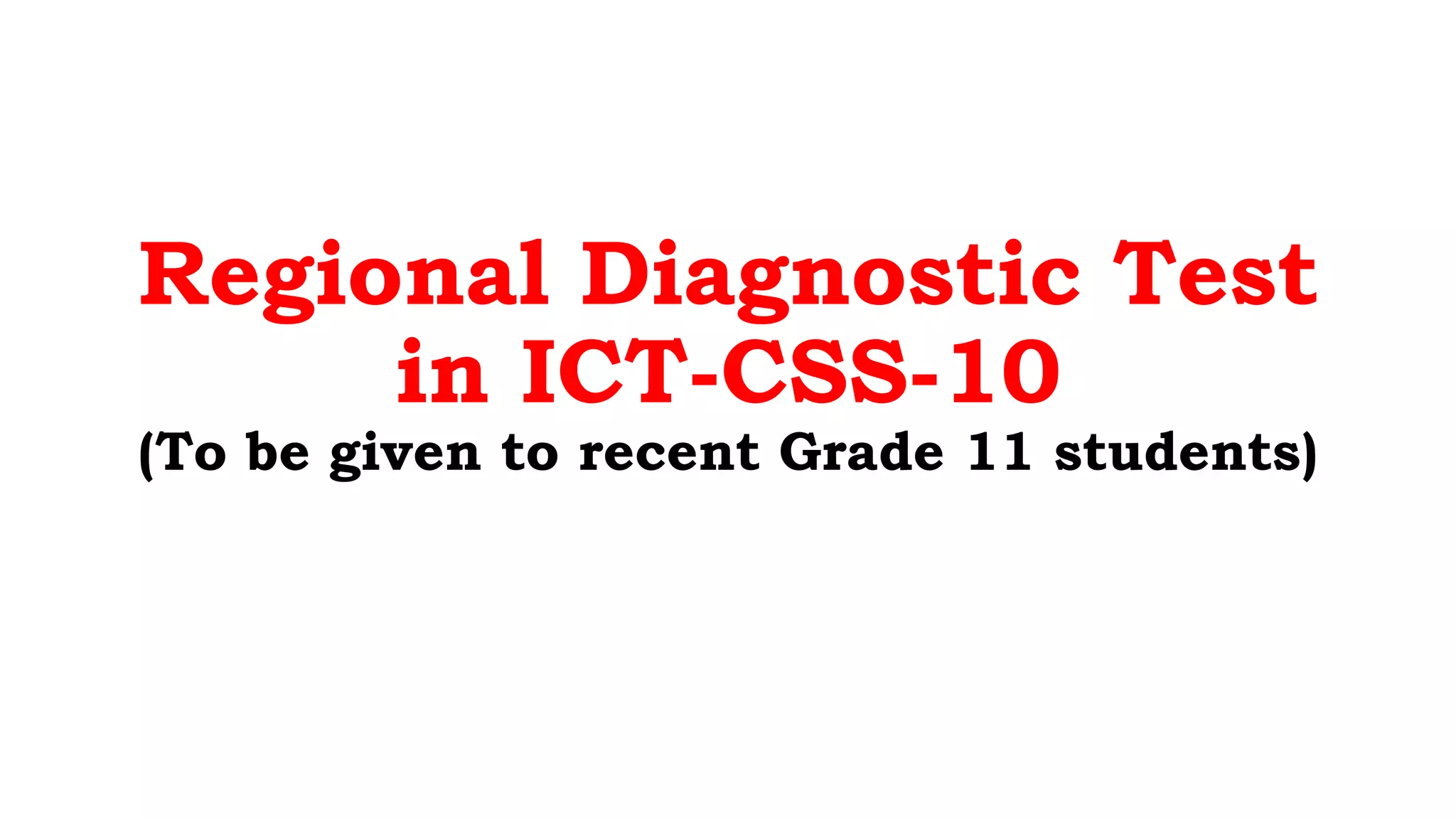 Regional Diagnostic Test ICT-CSS-10.pptx