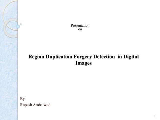 Region duplication forgery detection in digital images | PPT