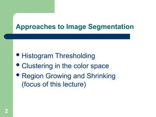 Image Segmentation using region growing and shrinking | PPT