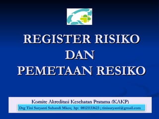 REGISTER RESIKO dan PEMETAAN RESIKO dalam akreditasi.ppt