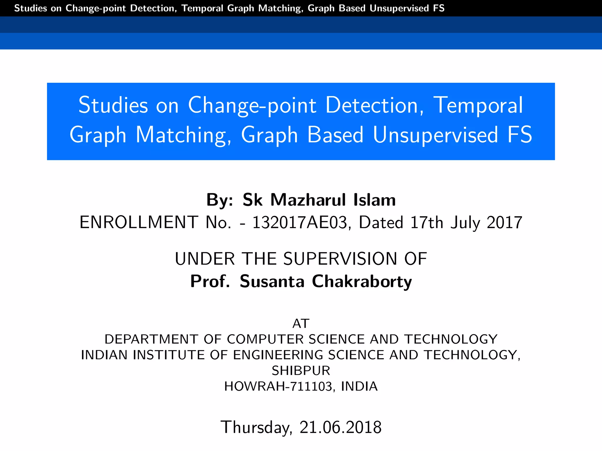Studies on Change-point Detection, Temporal Graph Matching, Graph Based Unsupervised FS | PPT