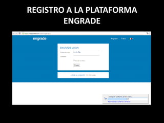 Registro a la plataforma engrade | PPT