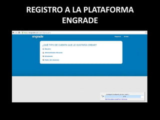 Registro a la plataforma engrade | PPT