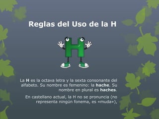 Reglas del uso de la h y de | PPTX
