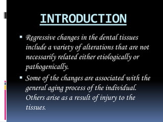 REGRESSIVE ALTERATIONS OF THE TEETH.pptx