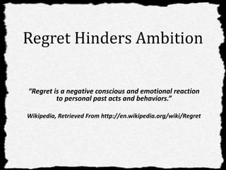 Regret hinders ambition | PPTX