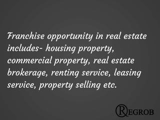 Regrob real estate franchisee | PPT