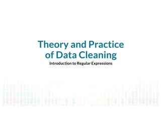 Week-2: Theory & Practice of Data Cleaning: Regular Expressions in ...
