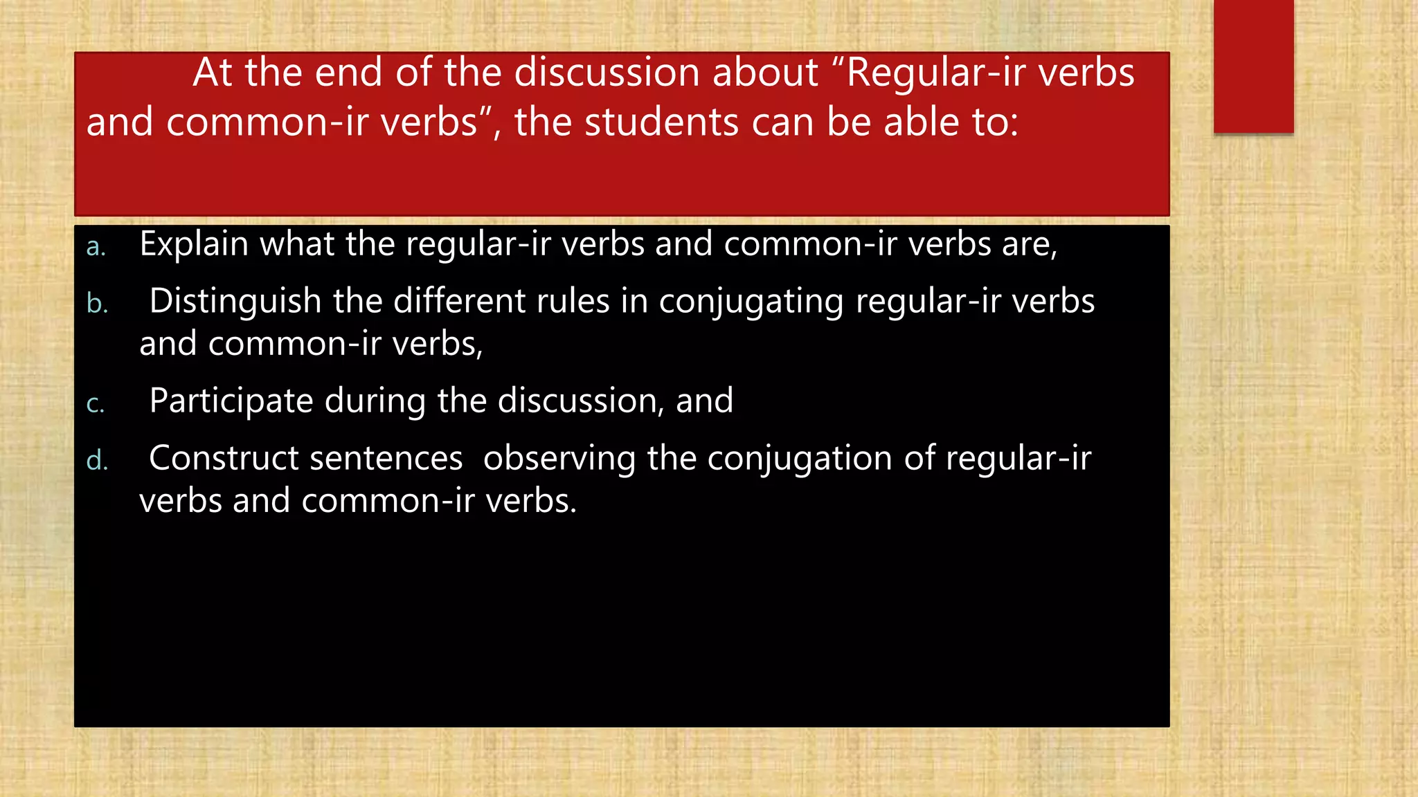 REGULAR-IR VERBS AND COMMON-IR VERBS IN SPANISH.pptx BY: SAUD K. KAMAD ...