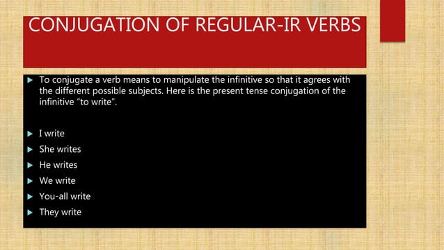 REGULAR-IR VERBS AND COMMON-IR VERBS IN SPANISH.pptx BY: SAUD K. KAMAD ...
