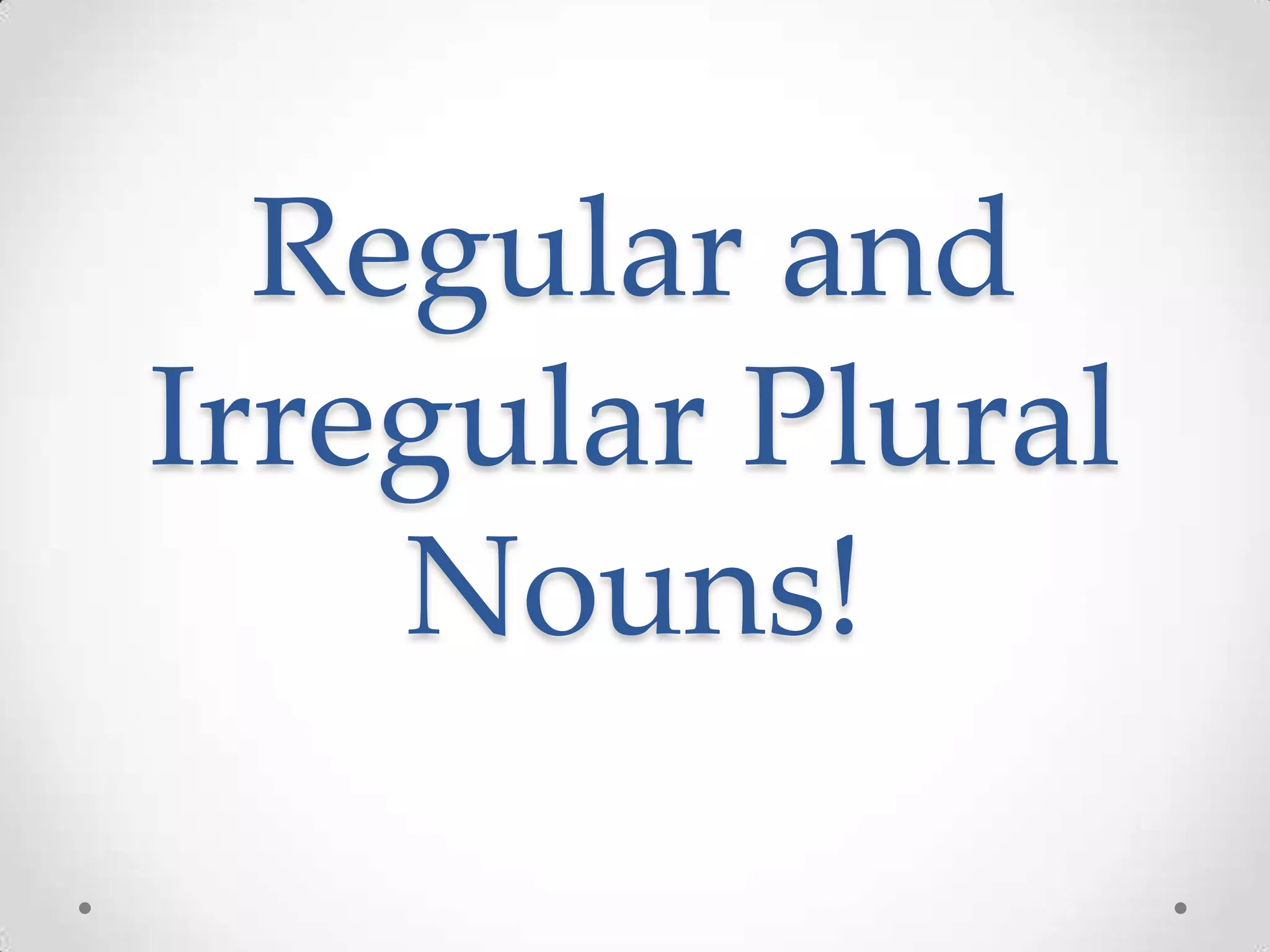 Regular and Irregular plural nouns! | PPTX
