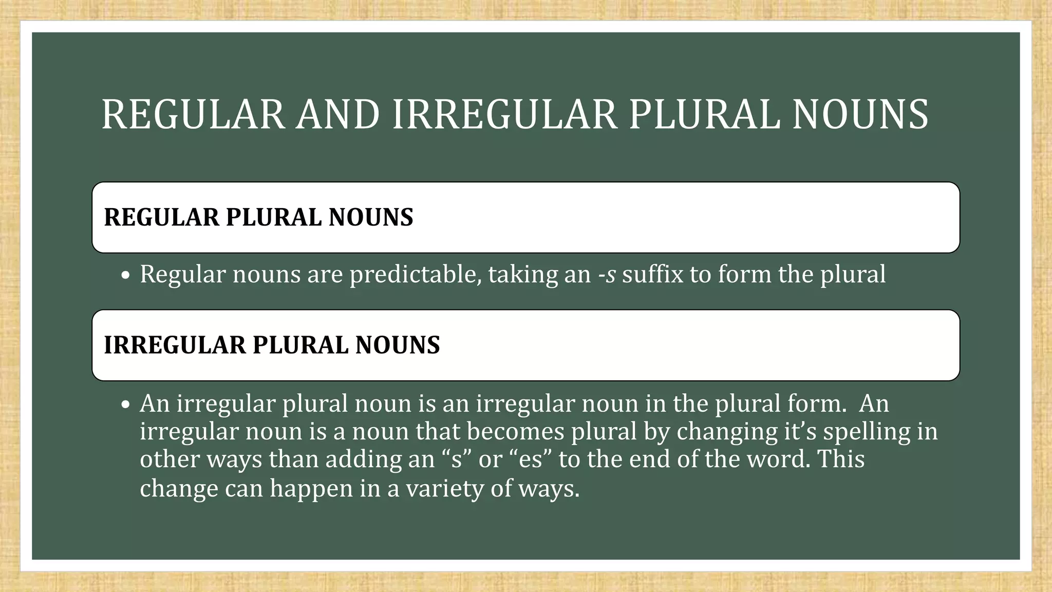 Regular and irregular plural nouns, possessive nouns, count and non ...