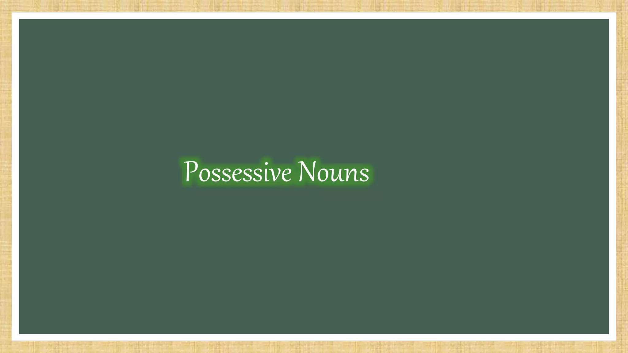 Regular and irregular plural nouns, possessive nouns, count and non ...