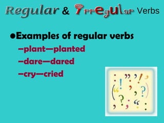 Regular And Irregular Verbs | PPT