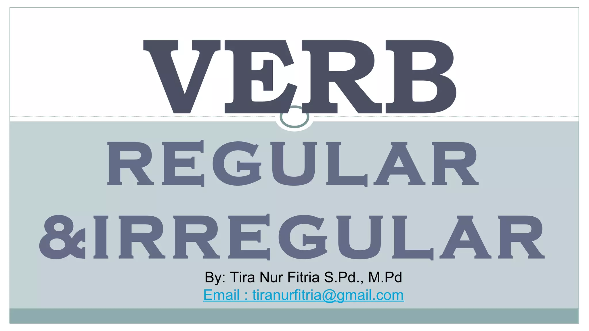 REGULAR & IRREGULAR VERB | PPT