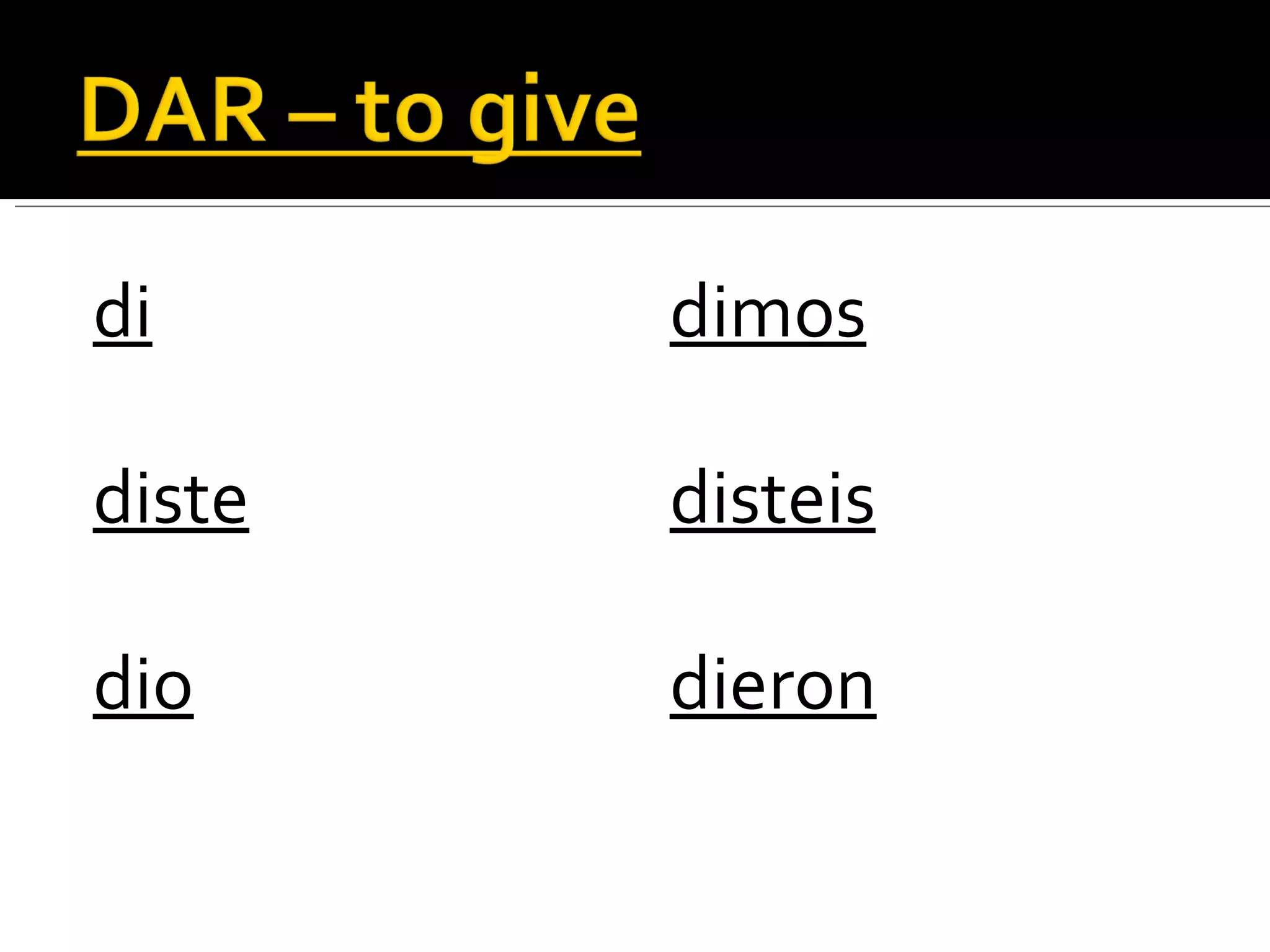 Regular preterite hacer dar ver | PPT