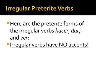 Regular preterite hacer dar ver | PPT