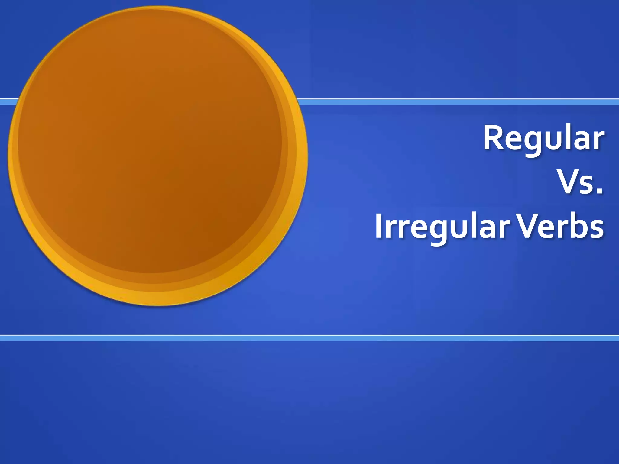 Regular v. irregular verbs | PPTX